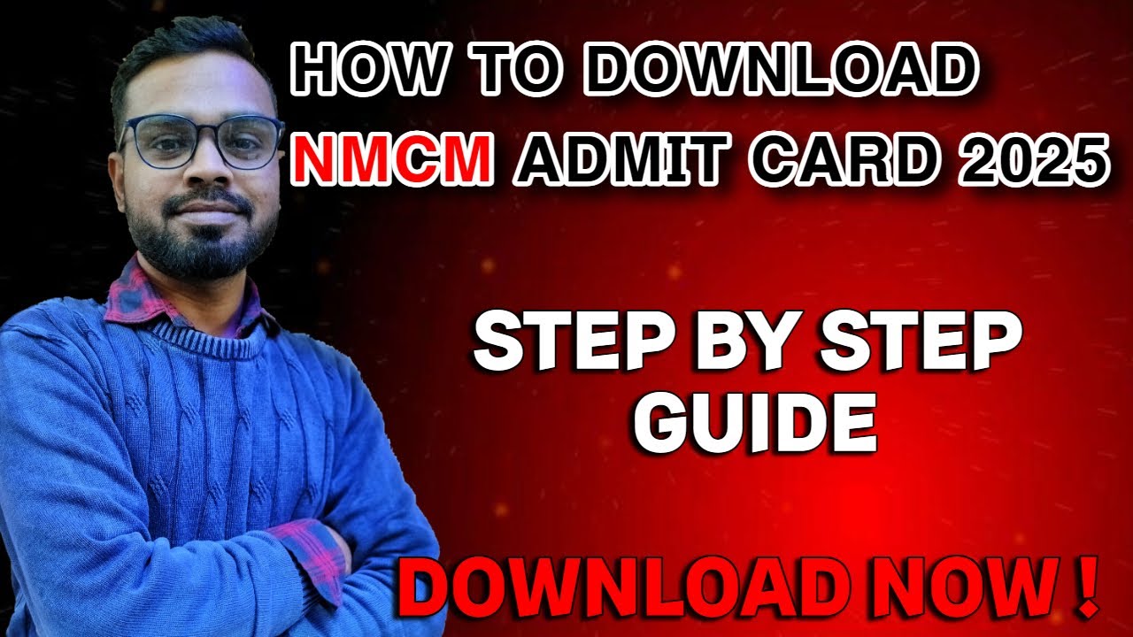 HOW TO DOWNLOAD NMCM ADMIT CARD 2025 | NMCM ADMIT CARD RELEASE | STEP BY STEP GUIDE DOWNLOAD NOW ...