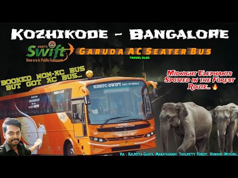 KOZHIKODE - BANGALORE KSRTC SWIFT GARUDA 🚍 Travel Vlog | 💥 Overnight AC ...