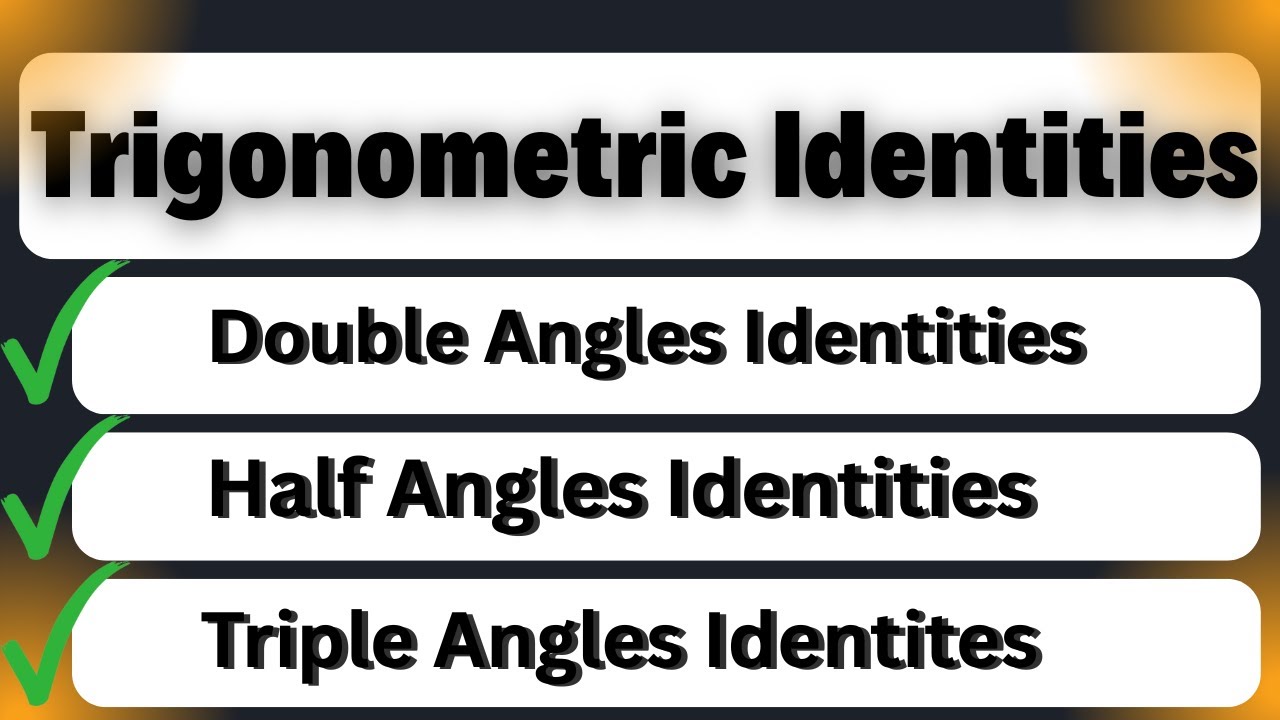 Double, Half & Triple Angle Trigonometric Identities | Trigonometry ...