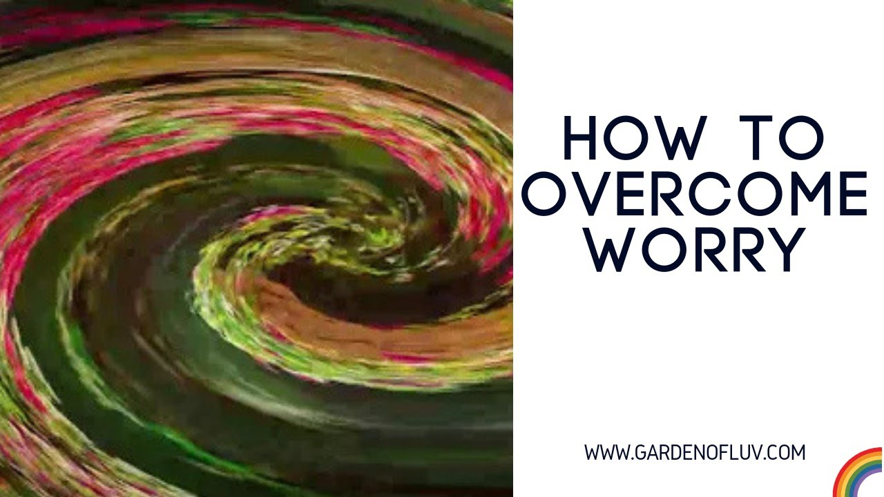How to Overcome Worry 2 - YouTube