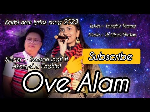 Ove Alam || karbi new lyrics song 2023 || Singer :- Semson Ingti ft ...
