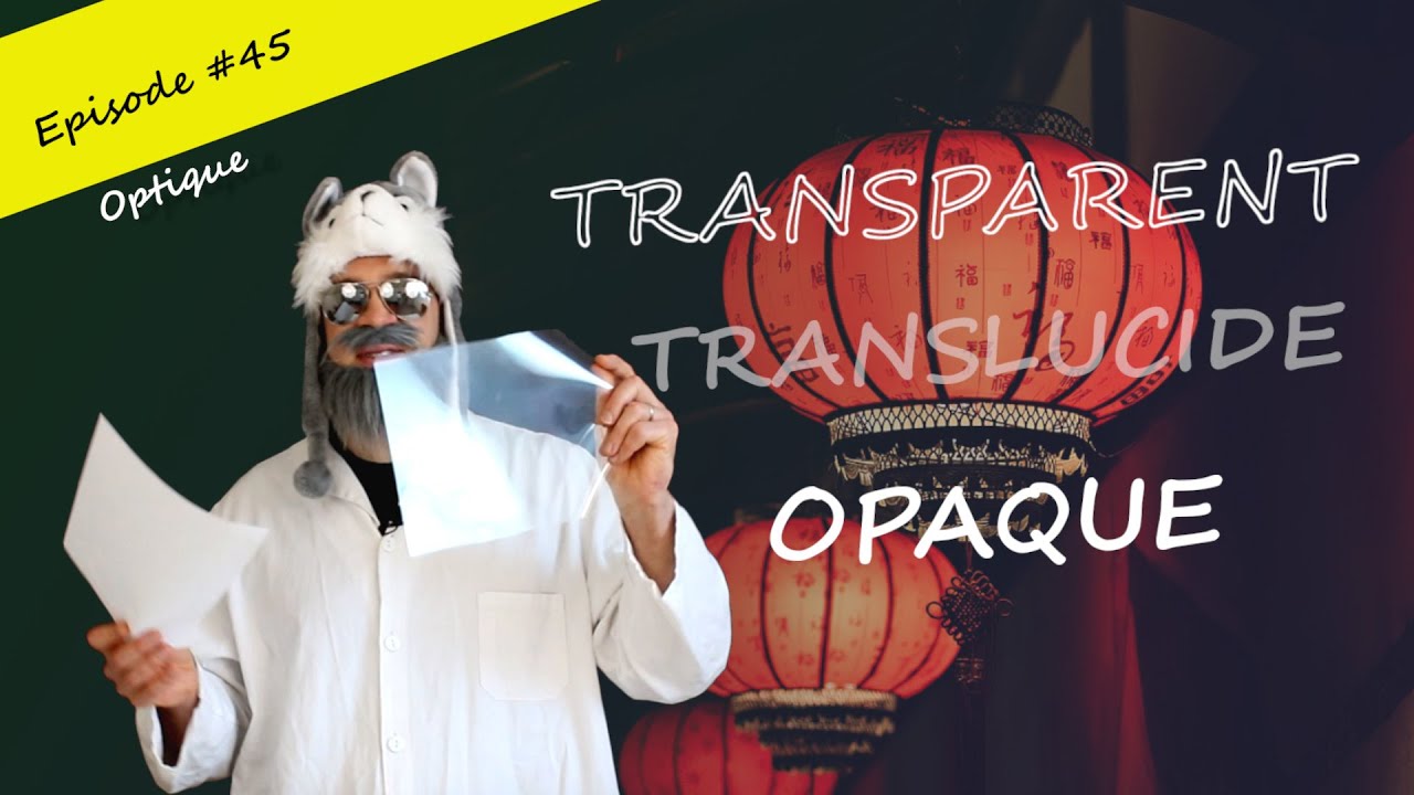 Transparent, translucide, opaque - YouTube
