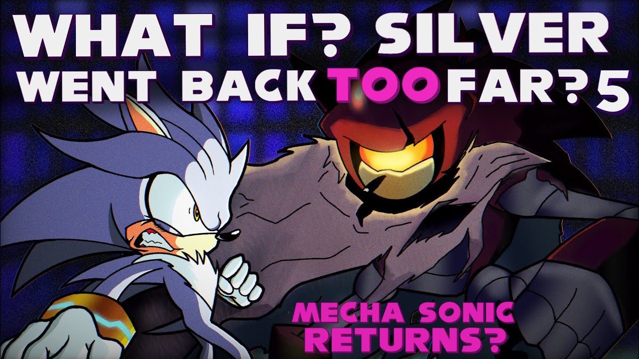 WHAT IF? SILVER WENT BACK TOO FAR? Part 5 | What if Sonic - YouTube