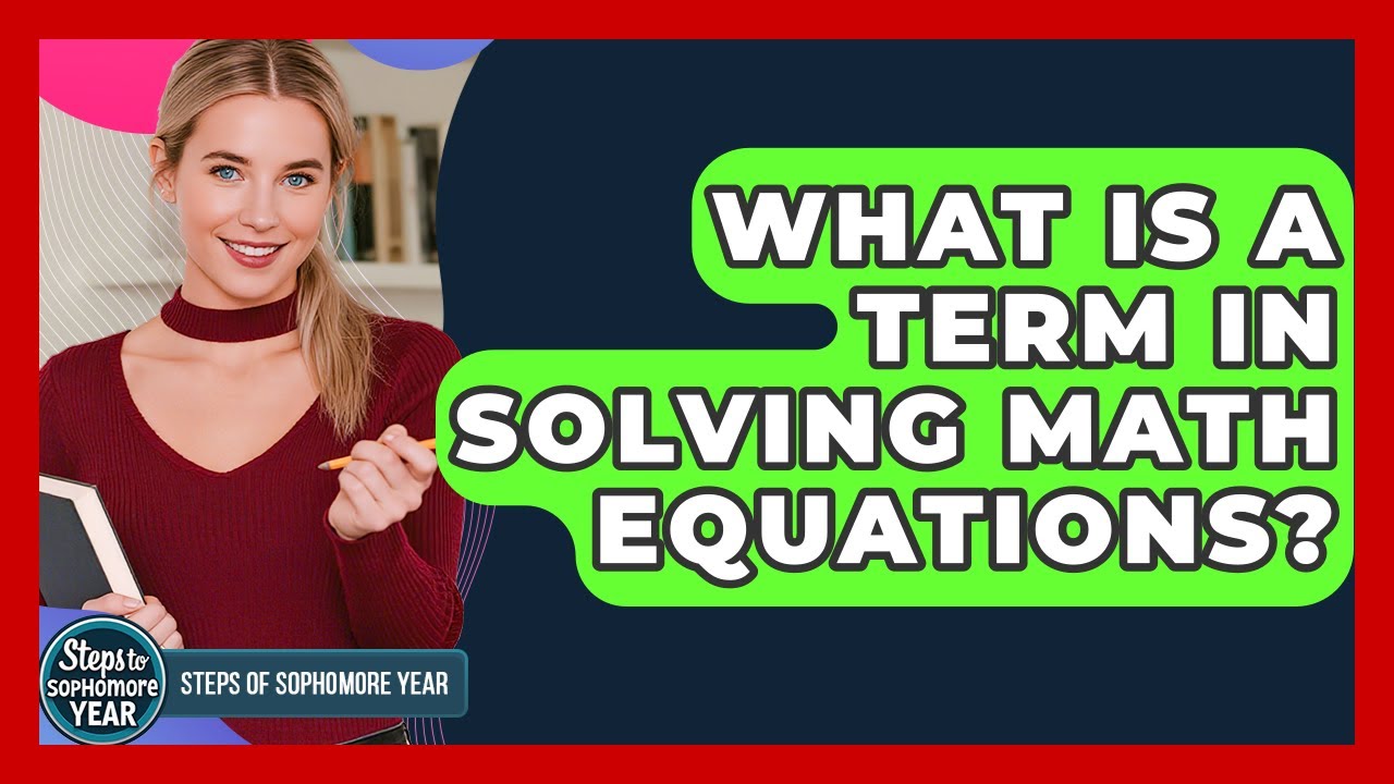 What Is A Term In Solving Math Equations? - Steps to Sophomore Year ...