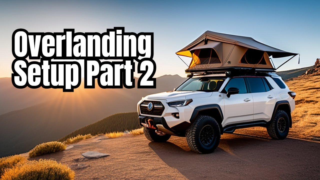 Don't Start Overlanding Without This Setup! | The Ultimate Overlanding ...
