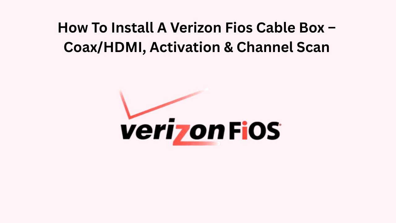 How To Install A Verizon Fios Cable Box – Coax/HDMI, Activation ...