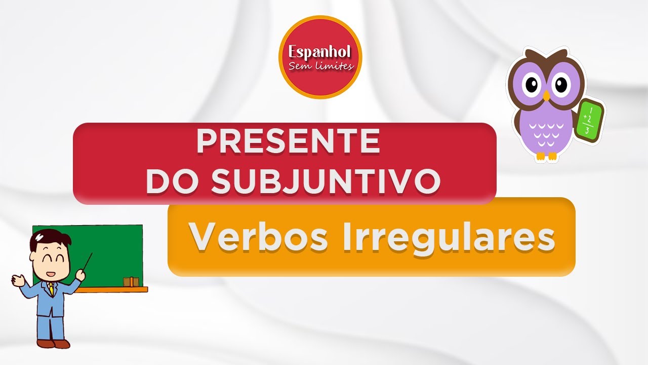 Presente do Subjuntivo em Espanhol (verbos irregulares) - YouTube
