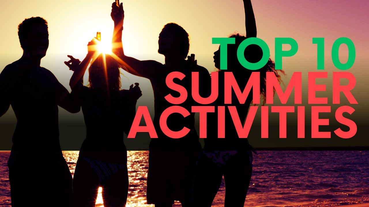 Top 10 Summer Activities Make The Most Of Your Sunny Days YouTube top-10-summer-activities-make-the-most-of-your-sunny-days-youtube