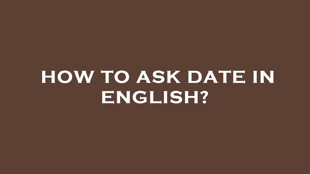 How to ask date in english? - YouTube