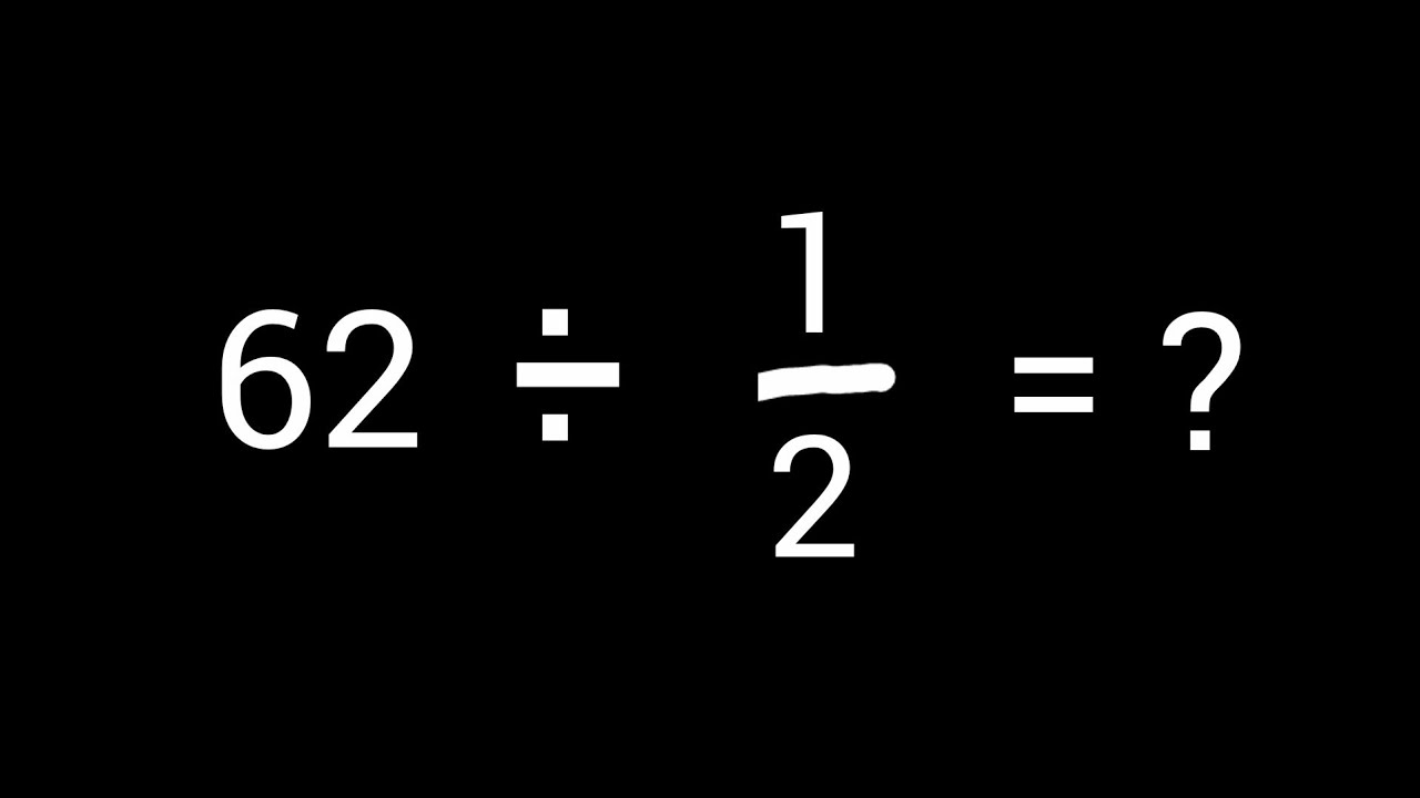 62 ÷ 1/2 (Sixty-two Divided by One-half) llDivide the Whole Number 62 ...