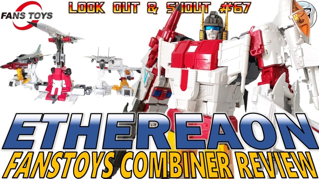 Look Out & Shout #67 - Fanstoys FT-30 Ethereaon (aka Superion) review # ...