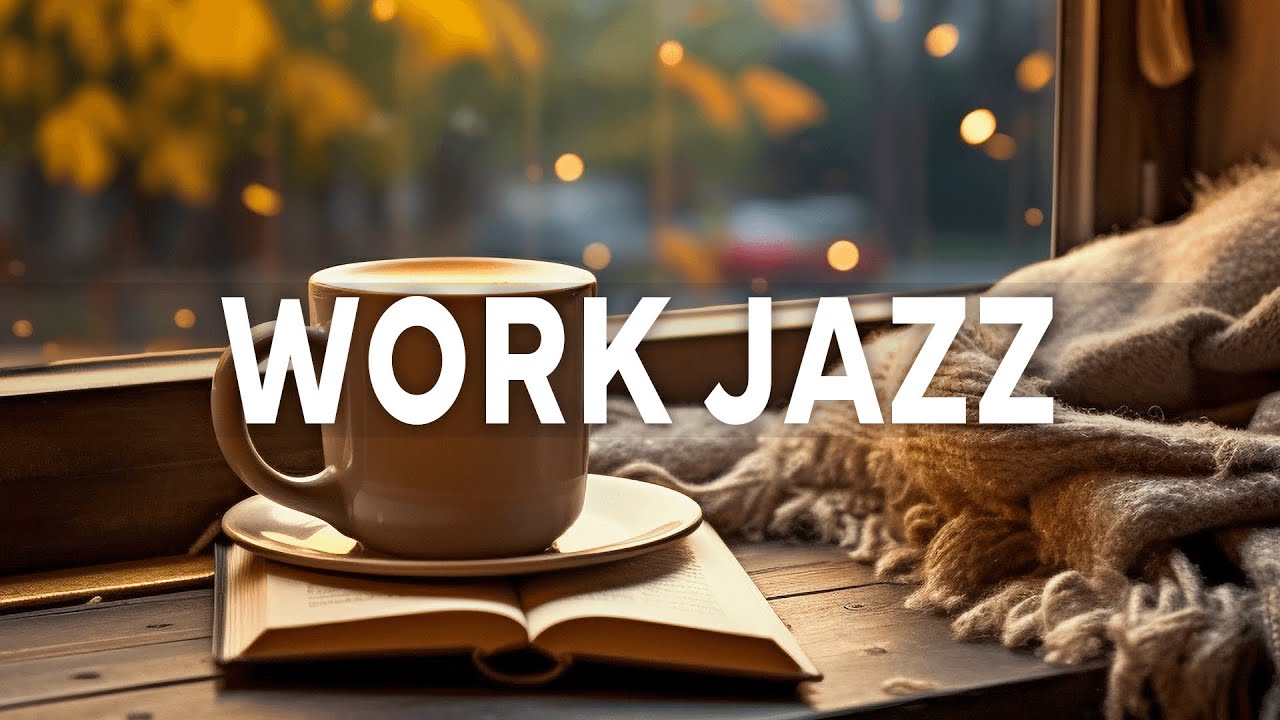 Work Jazz - Cozy Fall Coffee Ambience with Elegant Jazz Music to Study ...