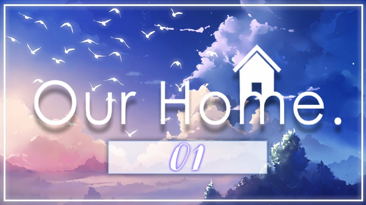 Our Home (Visual Novel): 01 - Yo What is This ♡ - YouTube