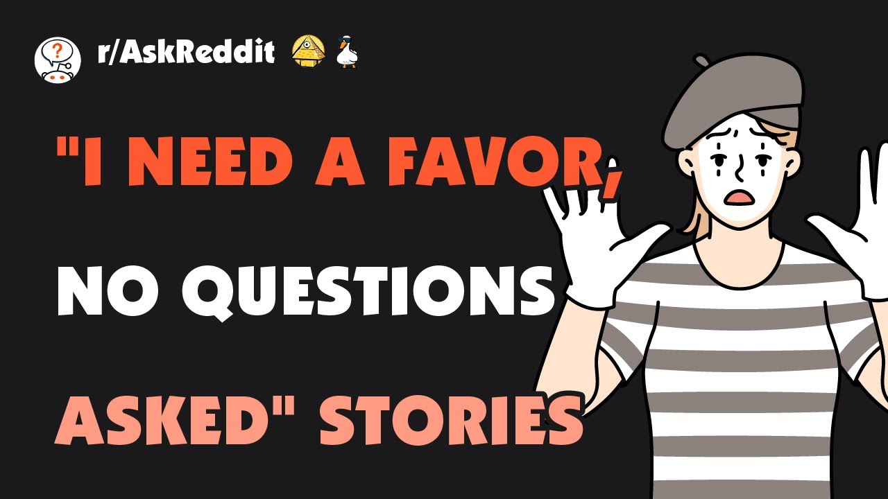 What's your craziest “I need a favor, no questions asked” story? - YouTube