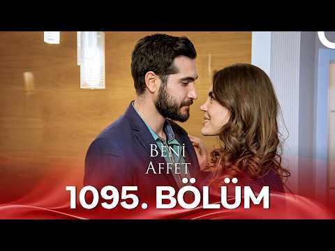 Beni Affet 1095. Bölüm