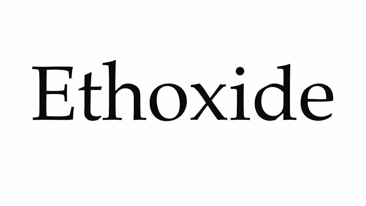 How to Pronounce Ethoxide - YouTube