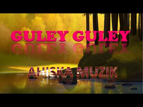 GULEY GULEY (AHISKA MÜZIK)(Ахыска)