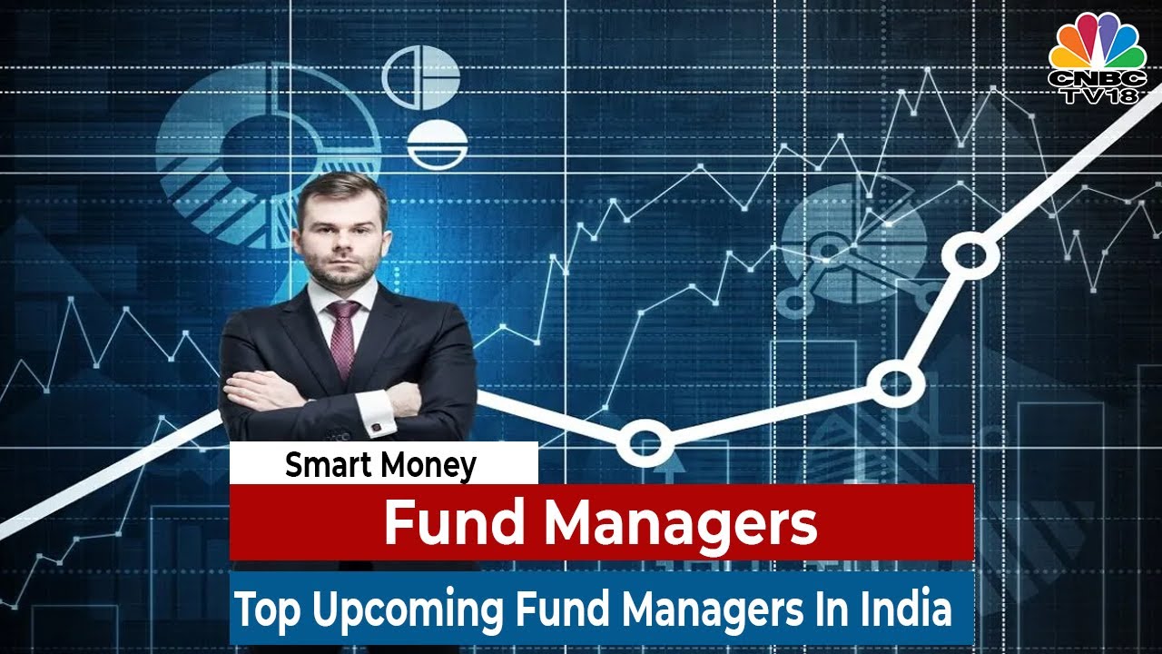 Who Are The India's Top Upcoming Fund Managers? | Smart Money | CNBC ...