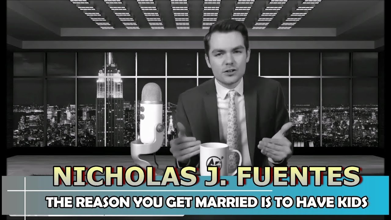 Nicholas J. Fuentes — The Reason You Get Married Is to Have Kids - YouTube