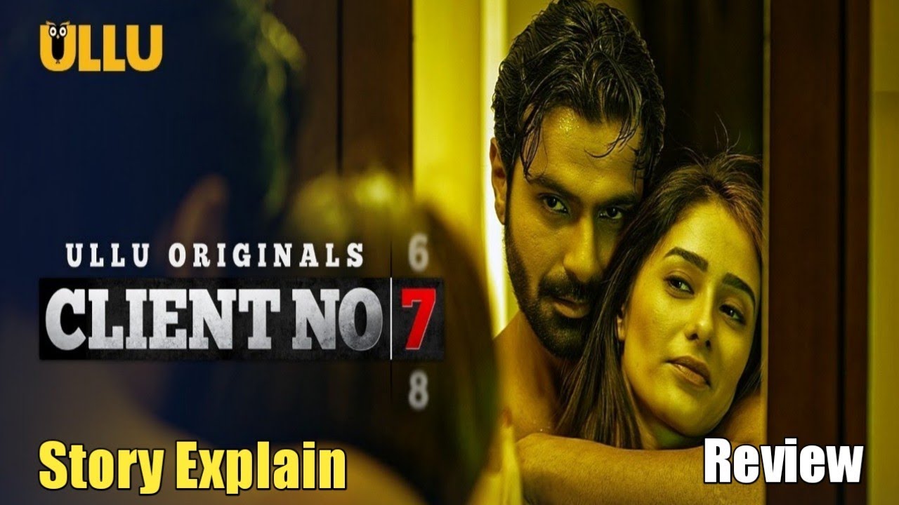 Client No. 7 Ullu Full story explain all episodes | Ullu Original web series - YouTube