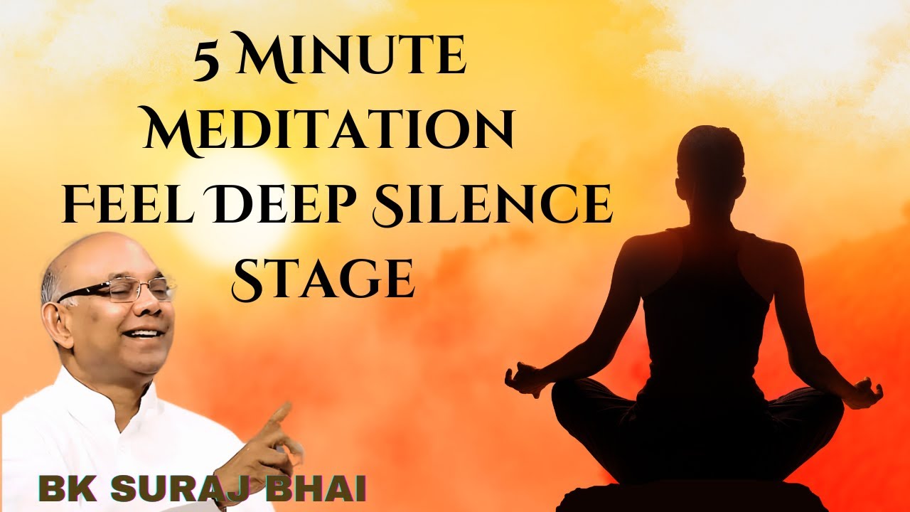 5 Minute Meditation | Feel Deep Silence Stage | Bk suraj Bhai ...