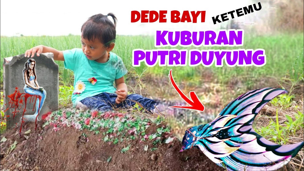 DEDE BAYI MENEMUKAN KUBURAN PUTRI DUYUNG | CHIKAKU FAMILY - YouTube