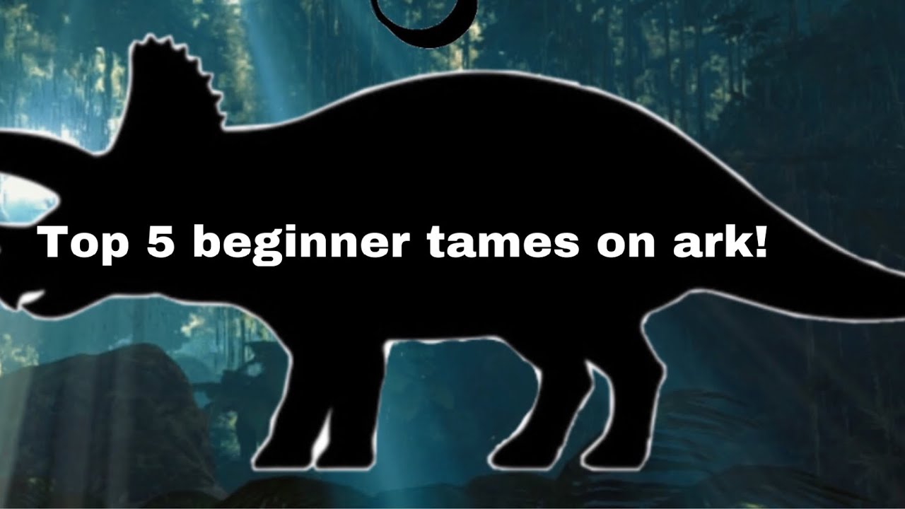 Top 5 Beginner Tames In Ark - YouTube