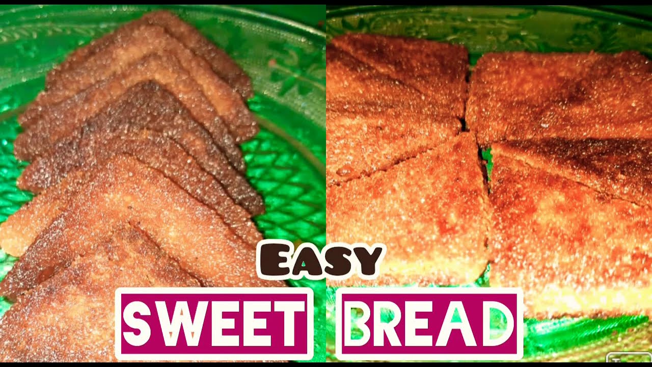 Simple Sweet Bread Recipe | Sweet Bread Toast | Crispy Snack Recipe ...