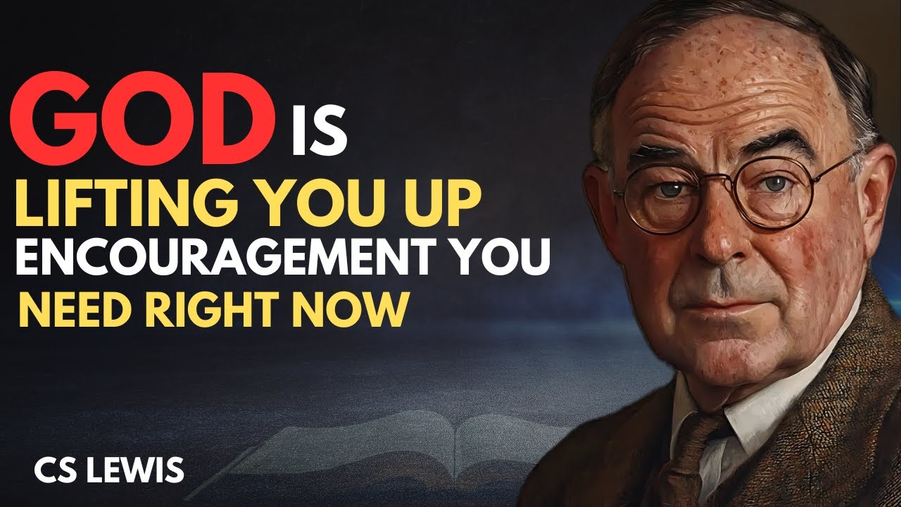 God Is Lifting You Up | Encouragement You Need Right Now | C.S Lewis ...