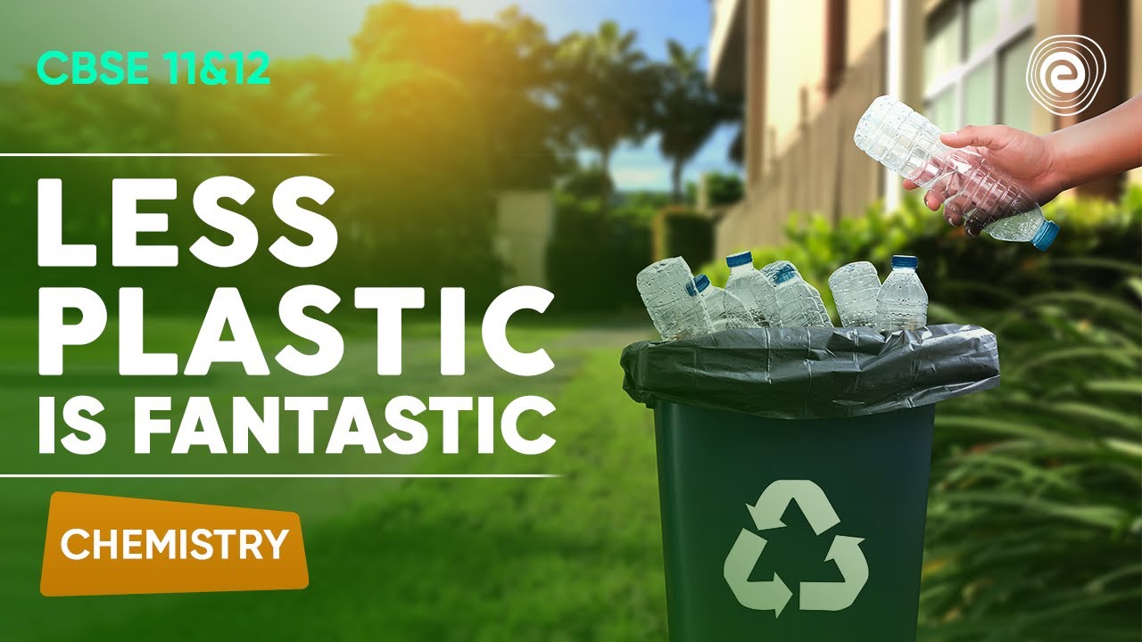 Less Plastic is Fantastic I Chemistry I CBSE Class 11&12 I Embibe ...
