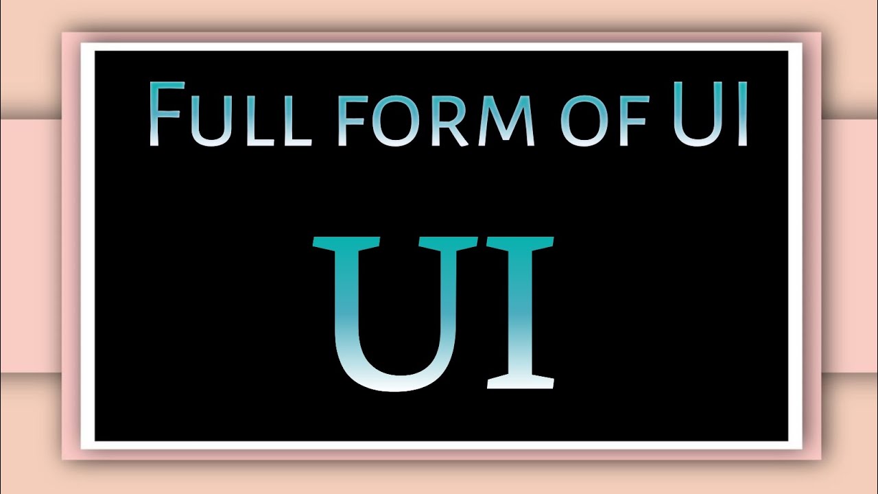 Full form of UI || UI full form/Abbreviation - YouTube