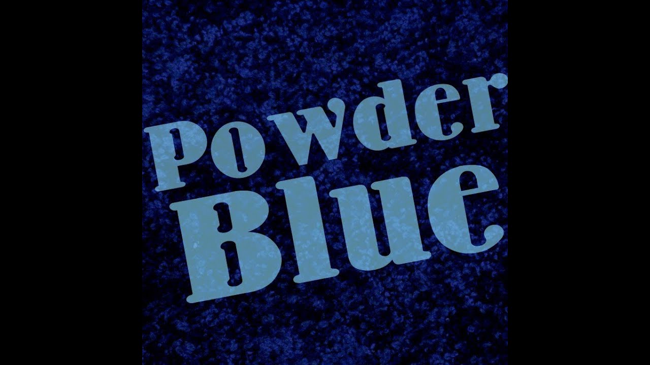 "Powder Blue" - YouTube