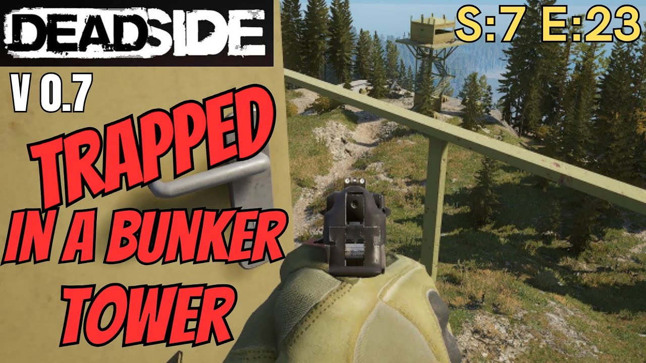 DEADSIDE (Gameplay) S:7 E:23 - Trapped In A Bunker Tower - YouTube