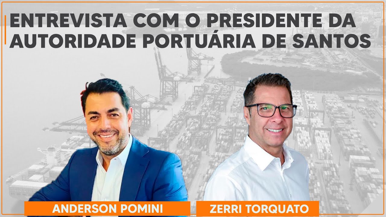 Anderson Pomini, Presidente da Autoridade Portuária de Santos, é o ...