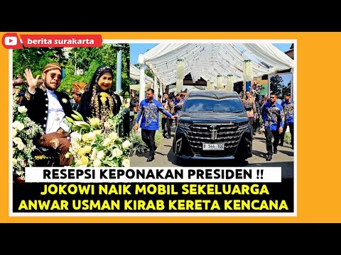 Resepsi Keponakan, Pak JOKOWI Mobilan Sekeluarga, ANWAR USMAN Kirab ...