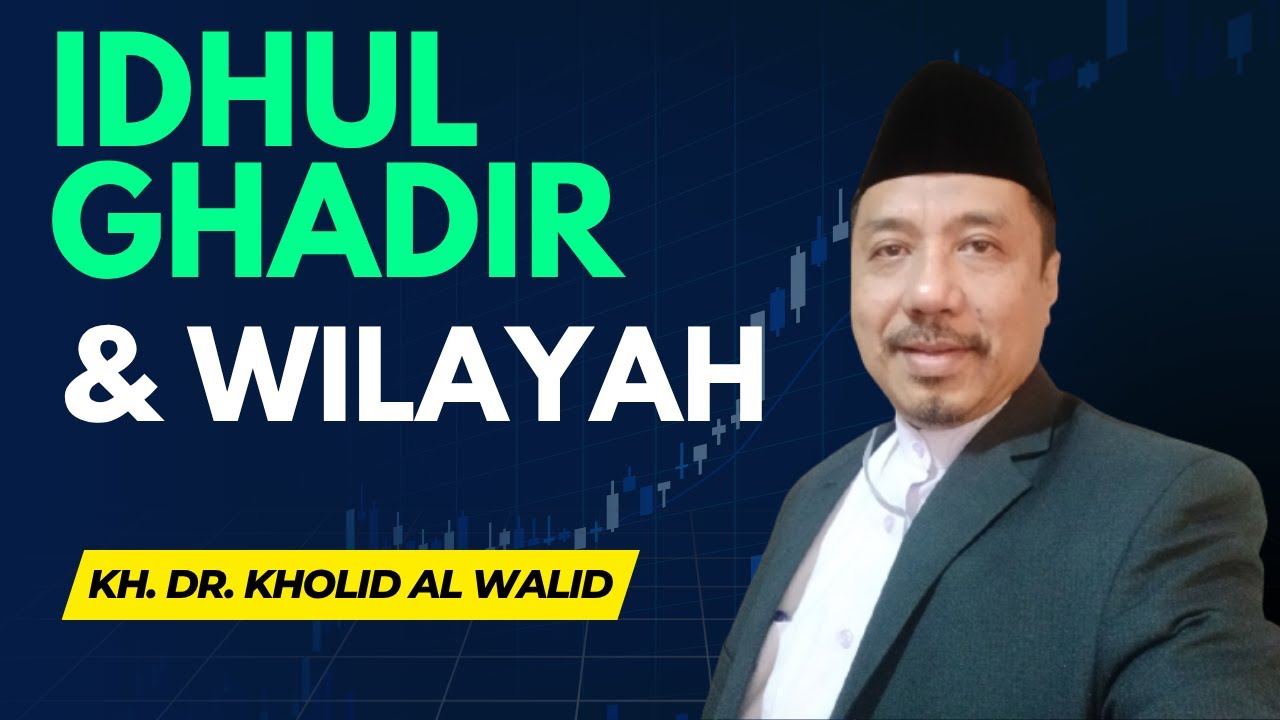 Idhul Gadir dan Wilayah Imam Ali bin Abi Thalib as | KH Dr Kholid Al Walid - YouTube