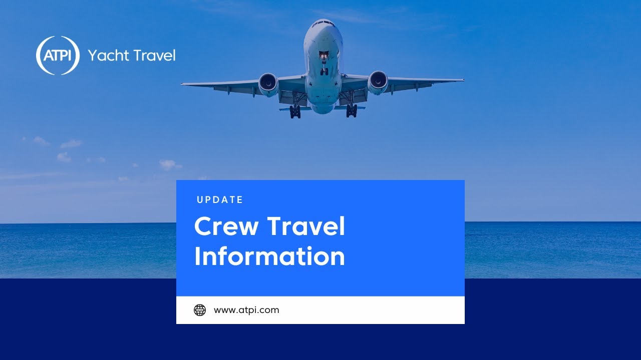 Crew Travel Updates: Latest Global Air Travel & Visa Changes | Yachting ...
