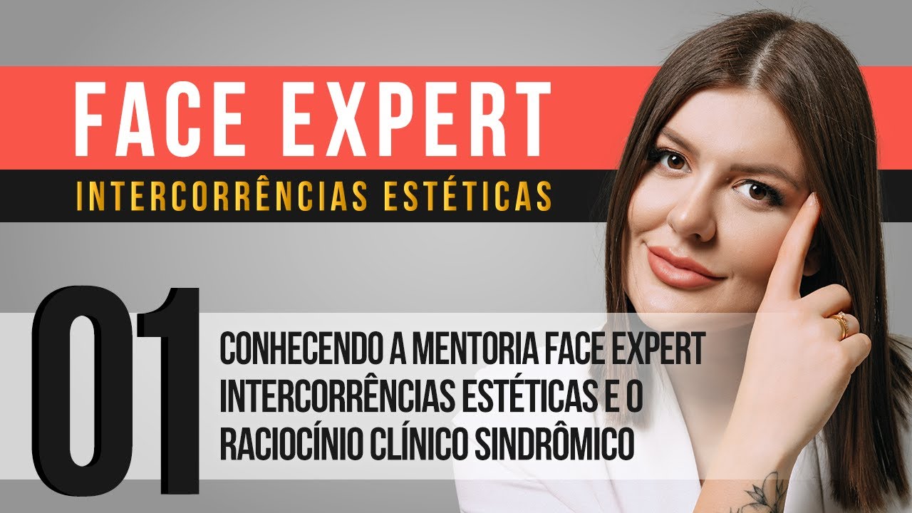 Aula 1 - Conhecendo a Mentoria Face Expert e o Raciocínio Clínico ...