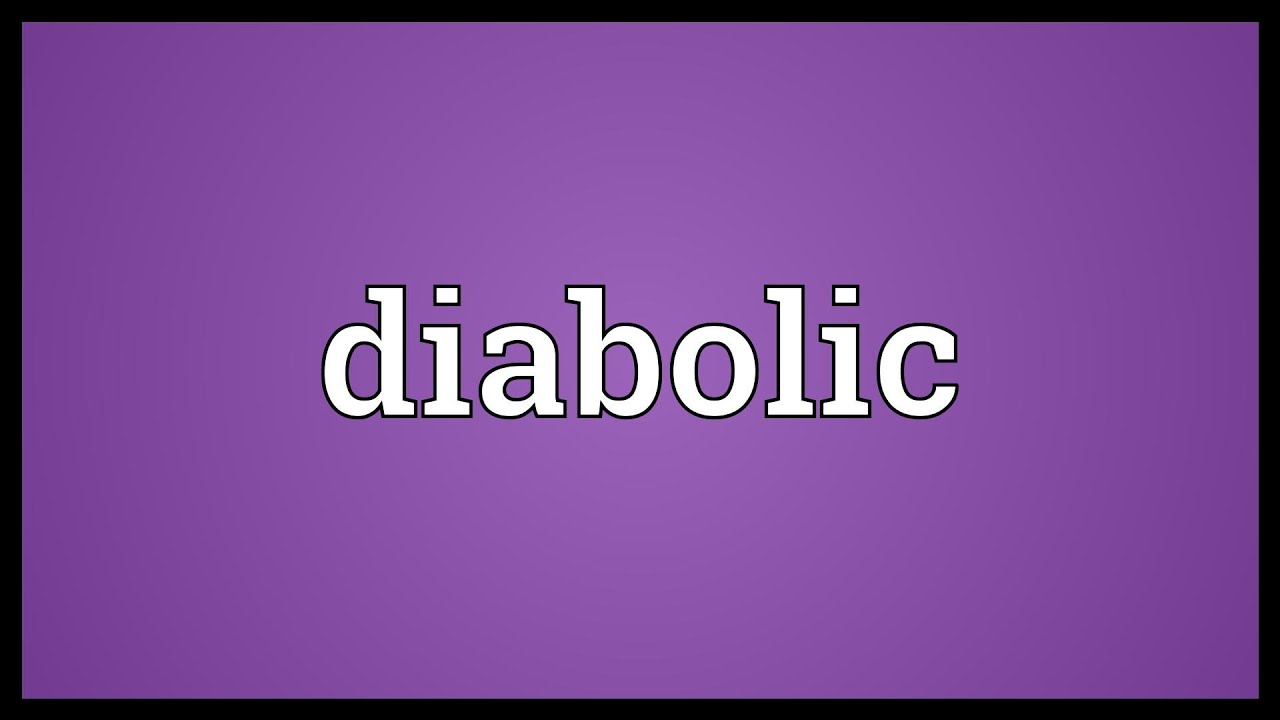 Diabolic Meaning - YouTube