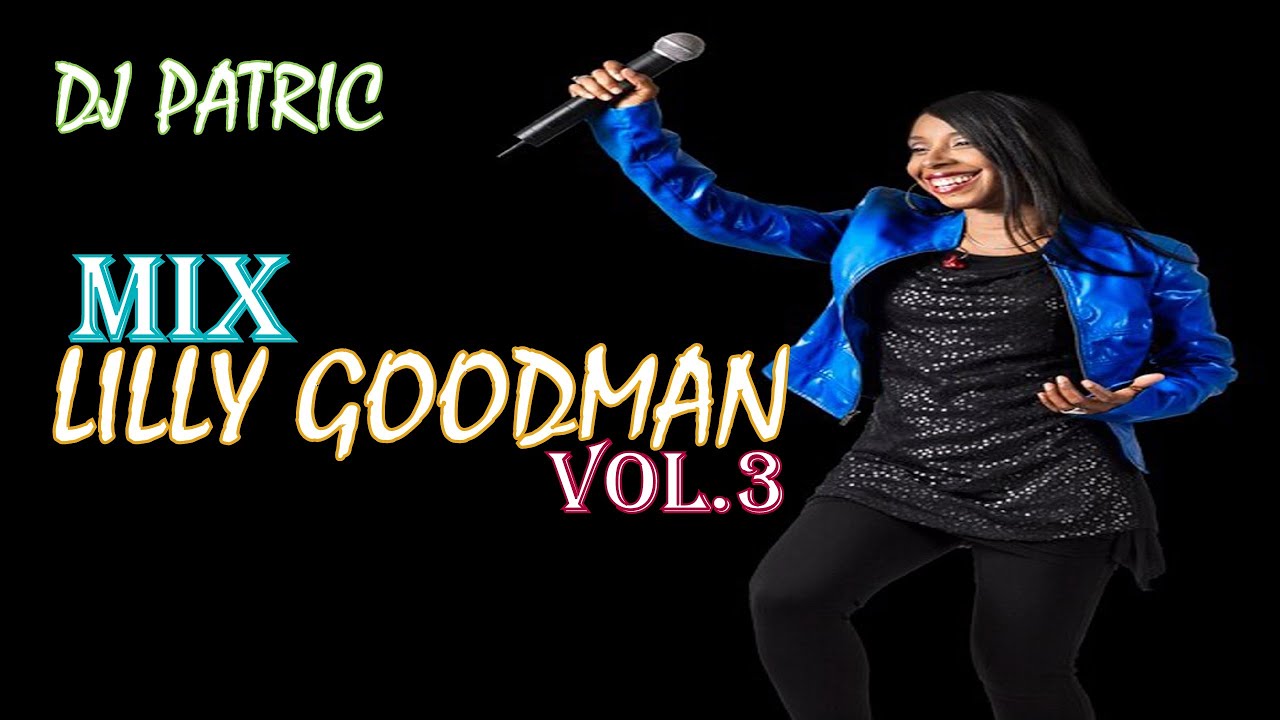 MIX LILLY GOODMAN VOL 3/ DJ PATRIC /SIN MIEDO A NADA/TU AMOR NO TIENE ...
