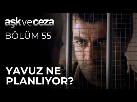 Yavuz Ne Planlıyor? | Aşk ve Ceza 55.Bölüm
