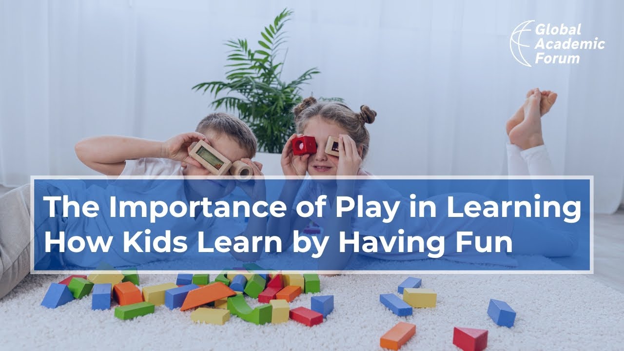 The Importance of Play in Learning | How Kids Learn by Having Fun ...