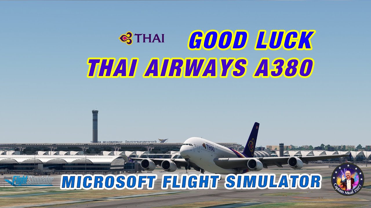 Microsoft Flight Simulator Good Luck Thai airways A380 - YouTube