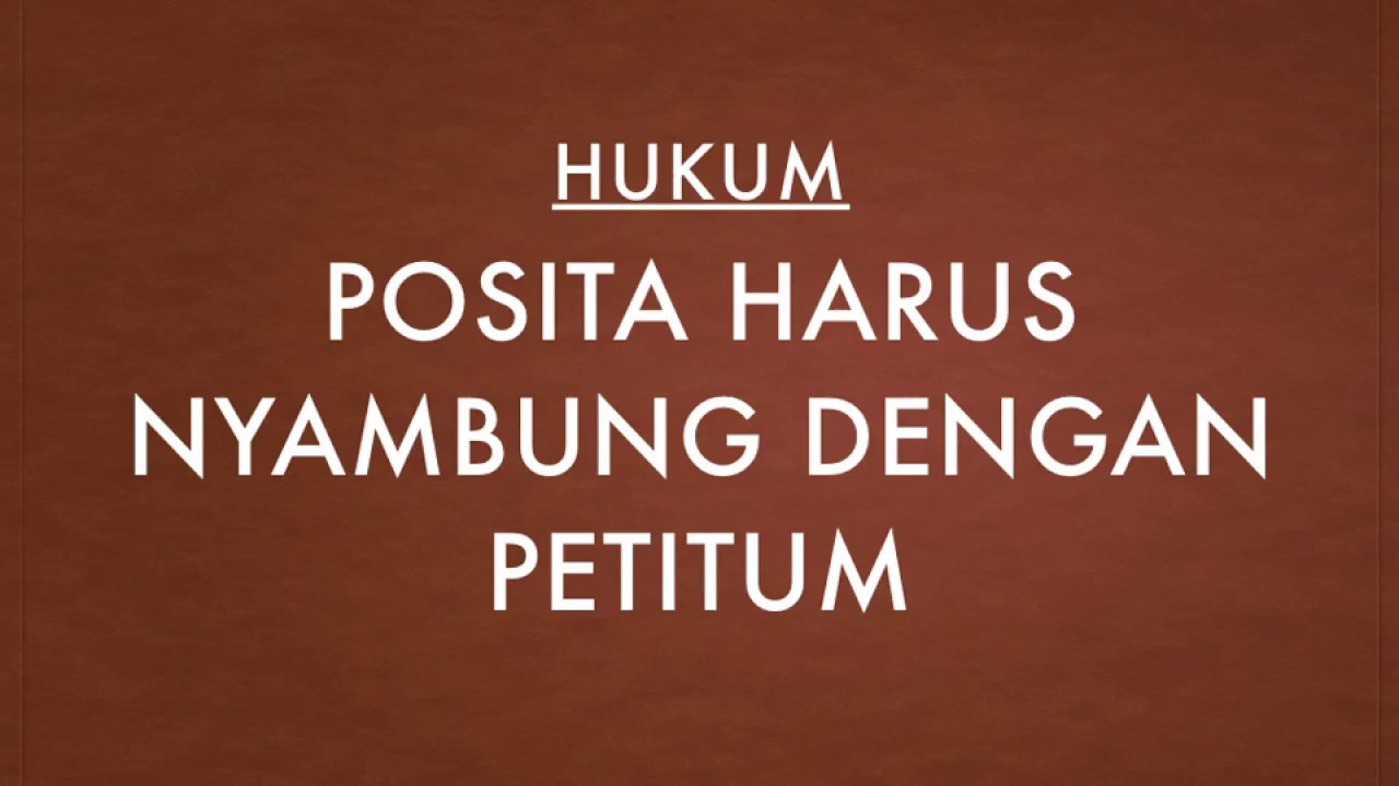 Posita Harus Nyambung Dengan Petitum - YouTube