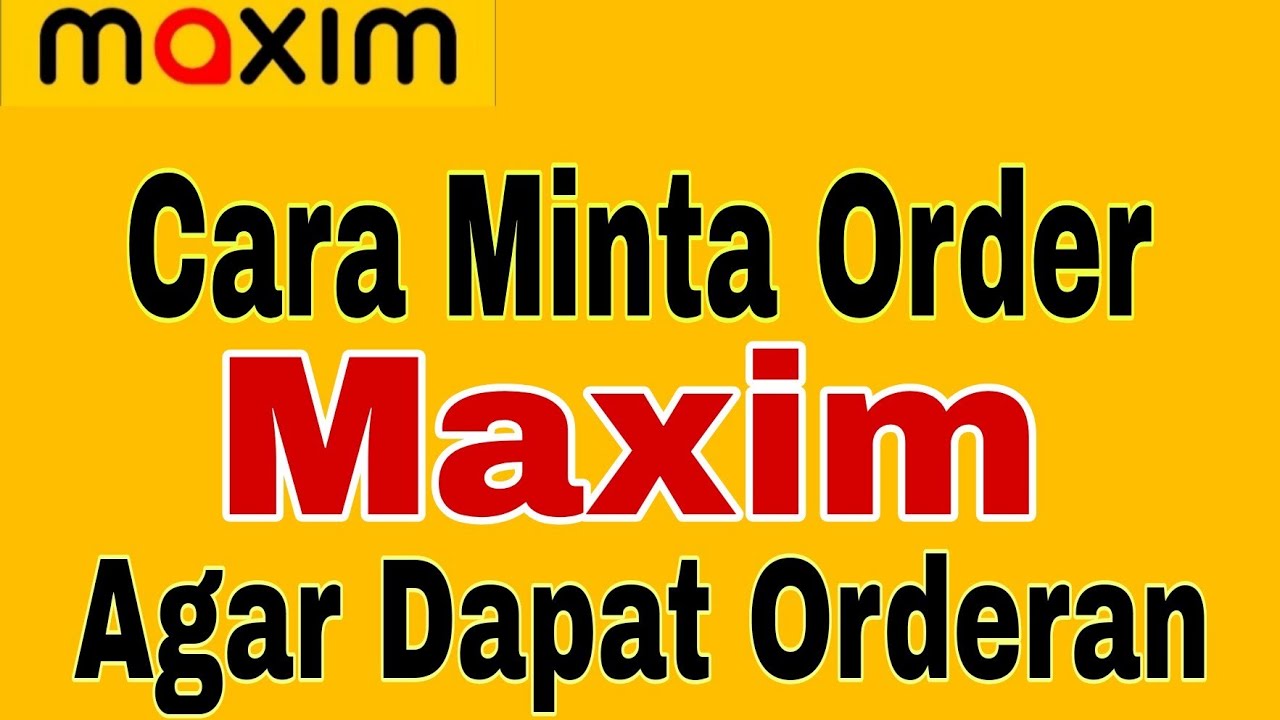 Cara Minta Order Maxim !! Agar Dapat Orderan Maxim ~ Maxim Ojek Online ...