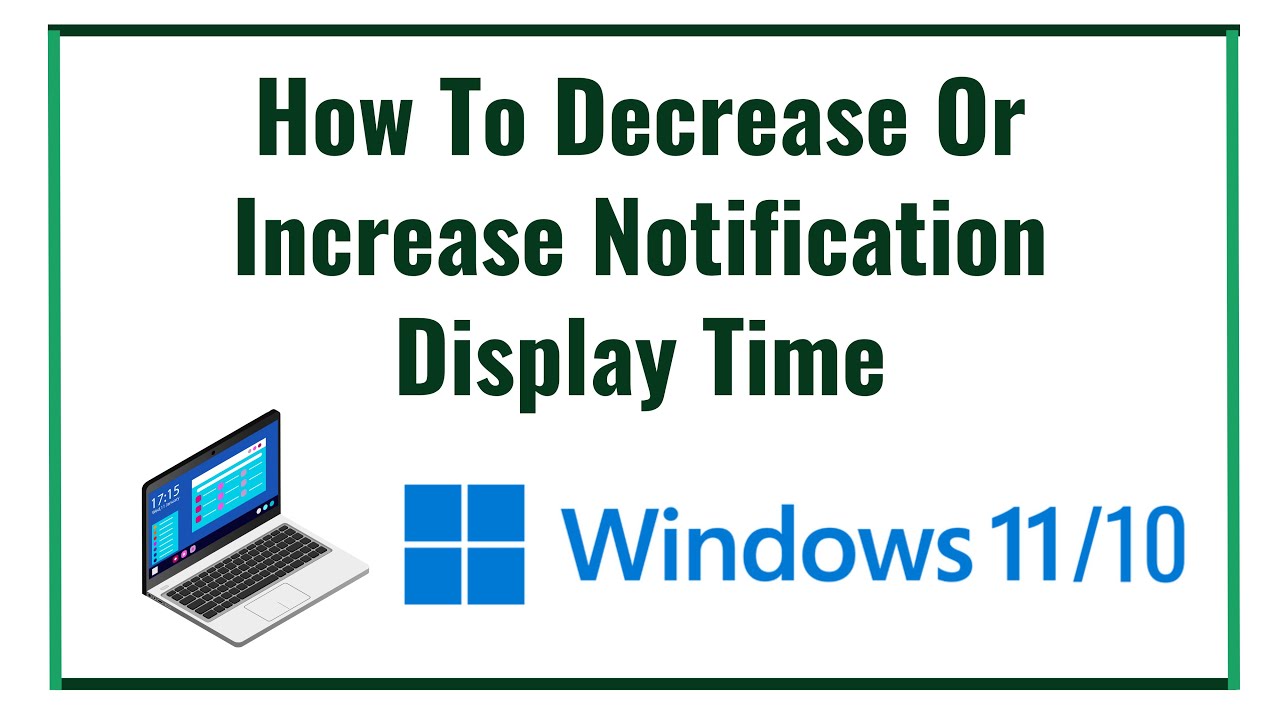How To Decrease Or Increase Notification Display Time In Windows 11 ...