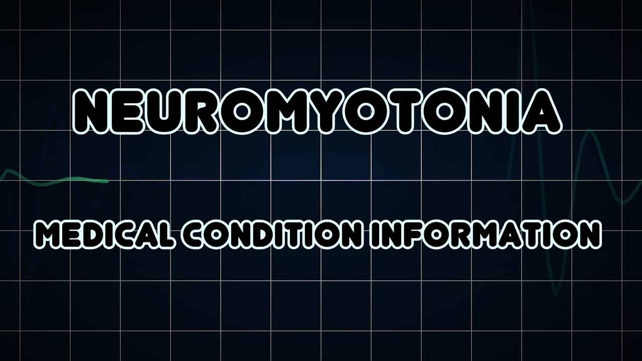Neuromyotonia (Medical Condition) - YouTube