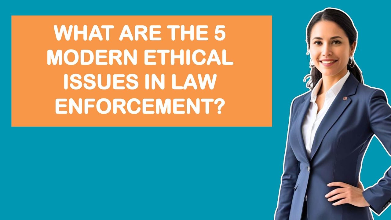 What Are The 5 Modern Ethical Issues In Law Enforcement? - YouTube