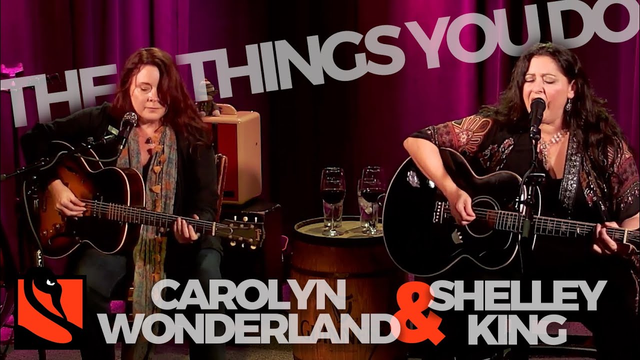 The Things You Do | Shelley King & Carolyn Wonderland - YouTube