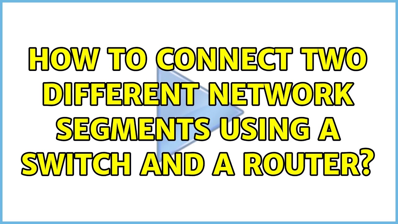 How to connect two different network segments using a switch and a ...
